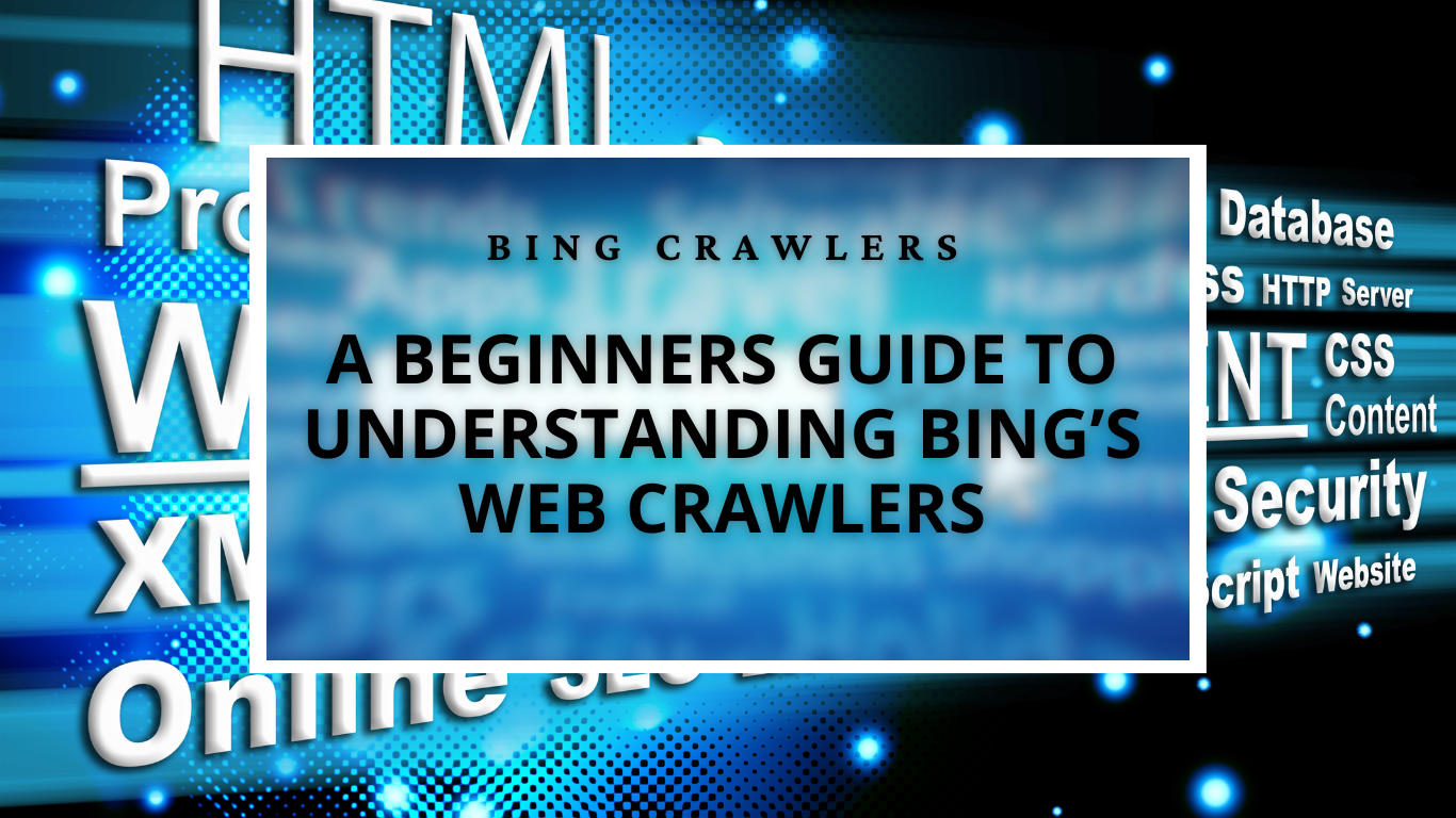 Bing Crawlers: A Beginner's Guide - Crackerjack Strategies